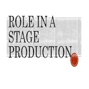 ROLES IN A STAGE PRODUCTION in arts.pptx