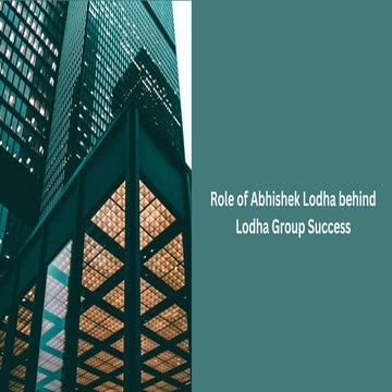 Role of Abhishek Lodha behind Lodha Group Success.pptx