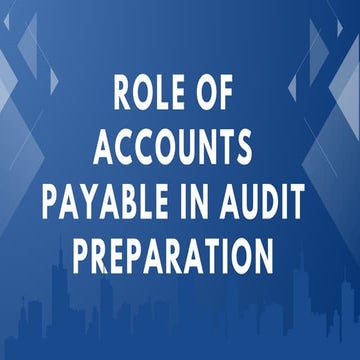 Role of Accounts Payable in Audit Preparation | PDF
