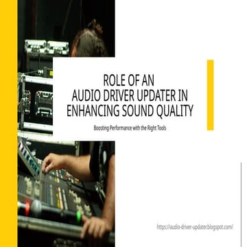 Role of an Audio Driver Updater in Enhancing Sound Quality.pptx