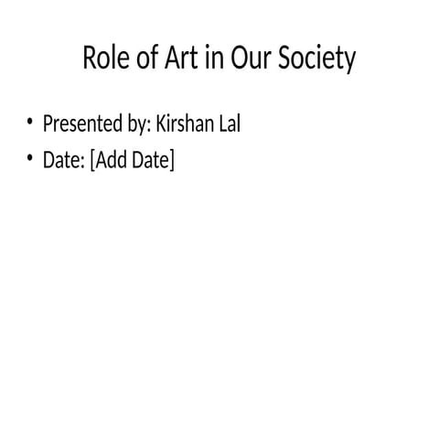 Role_of_Art_in_Our_Society_Kirshan_Lal.pptx
