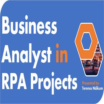 Role of a Business Analyst in RPA Projects | PDF