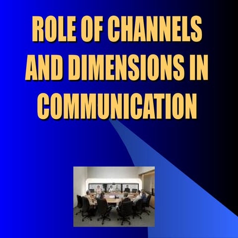 Role Of Channels And Dimensions In Communication | PPT