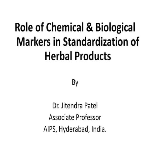 Role of Markers in Standardization of Herbal Products | PPTX