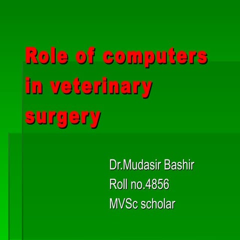 Role Of Computers IN VETERINARY SURGERY,DRF.MUDASIR BASHIR | PPT