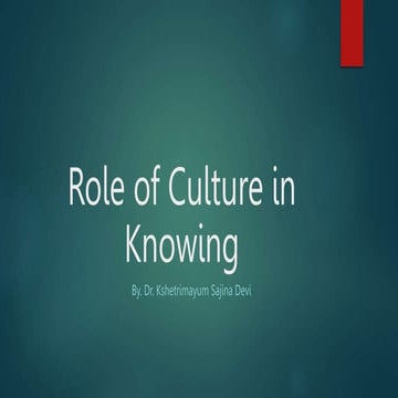 Role of culture in knowing | PPTX
