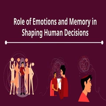 Role of Emotions and Memory in Shaping Human Decisions.pptx