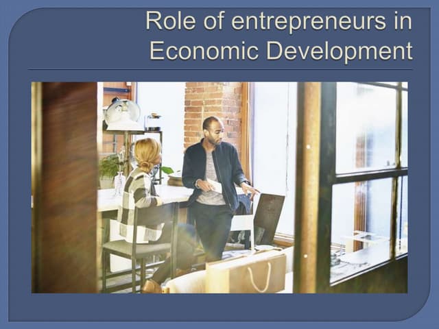 Role of Entrepreneur’s in Economic Development | PPTX