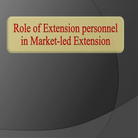 Role of extension personnel in market led extension | PPT