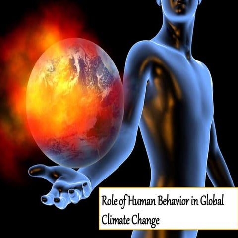 Role of human behavior in climate change | PPTX