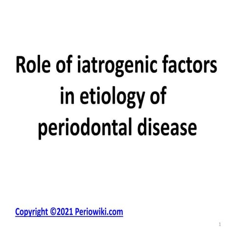 Role of iatrogenic factors in the etiology of periodontal disease | PPTX