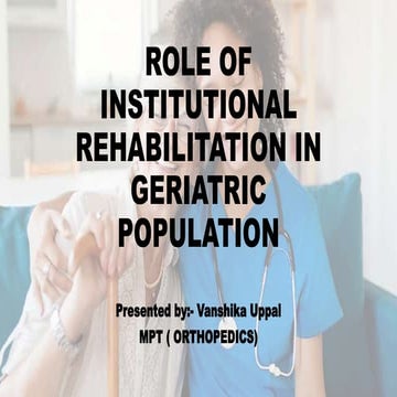 Role of institutional rehabilitation in geriatric population.pptx