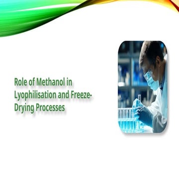 Enhancing Freeze-Drying Efficiency with Methanol Use | PPTX