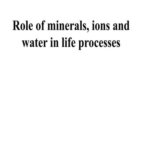 Role of minerals, ions and water in.pptx