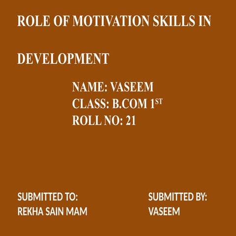 ROLE OF MOTIVATION SKILLS IN DEVELOPMENT-1.pptx