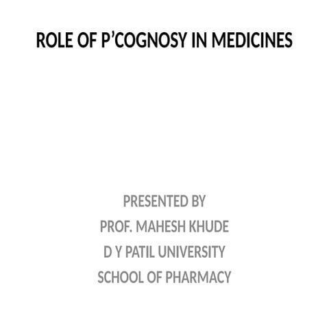 ROLE OF P'COGNOSY IN MEDICINES.pptx has been explained | PPTX