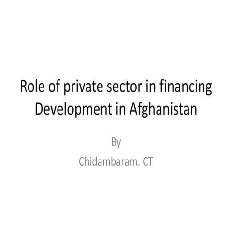Role of private sector in financing development in afghanistan | PPTX