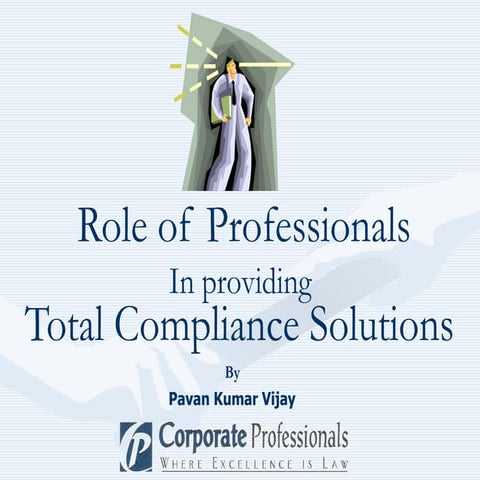 Role Of Professionals In Providing Total Compliance Solutions | PPT