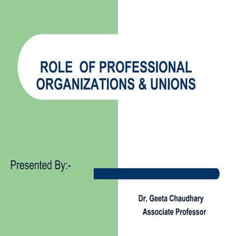 ROLE OF PROFESSIONAL ORGANIZATIONS & UNIONS | PPTX