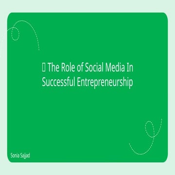 Role of Social Media in Successful Entrepreneurship by Sonia Sajjad.pptx