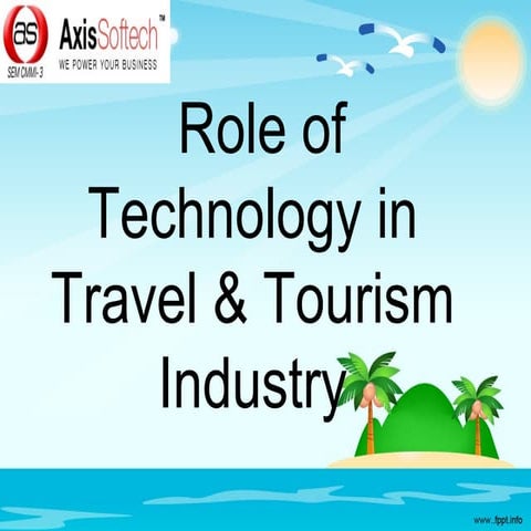 Role of technology in Travel & Tourism Industry | PPT