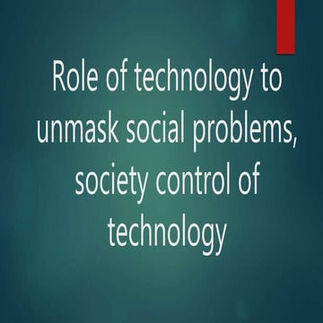 Role of technology to unmask social problems, | PPT