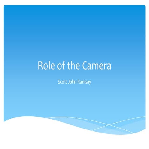 Role of the camera | PPTX