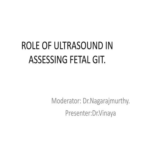 ROLE OF ULTRASOUND IN ASSESSING FETAL GIT- final (1).pptx