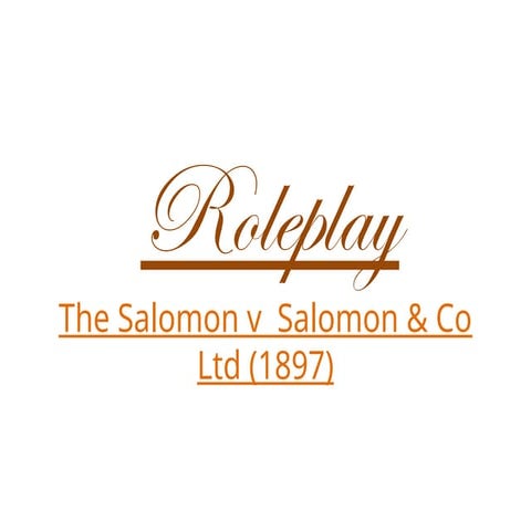 Roleplay of Aaron Salomon vs Salomon public limited | PPTX