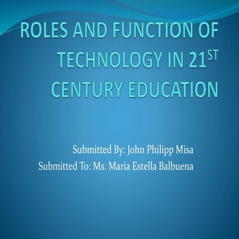 Roles and function of technology in 21 st century | PPTX