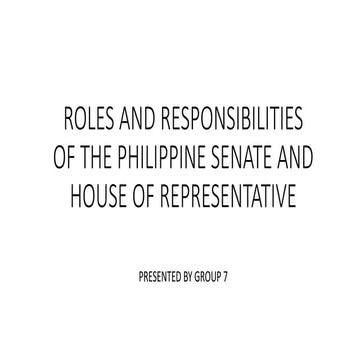 ROLES AND RESPONSIBILITIES OF THE PHILIPPINE SENATE AND HOUSE OF ...
