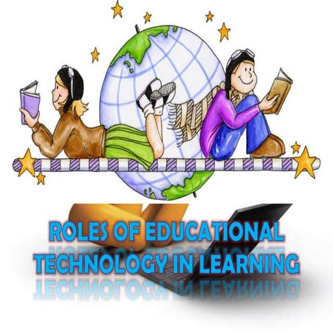 Roles of educational technology in learning | PPTX | Technology & Computing
