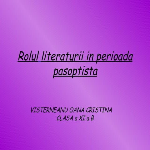 Rolulliteraturiiinperioadapasoptista Visterneanuoana | PPT