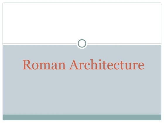 ANCIENT ROMAN ARCHITECTURE | PPT