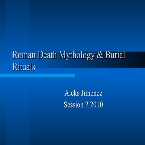 Session no.2, 2010: Roman Death Mythology & Burial Rituals, by Aleks ...