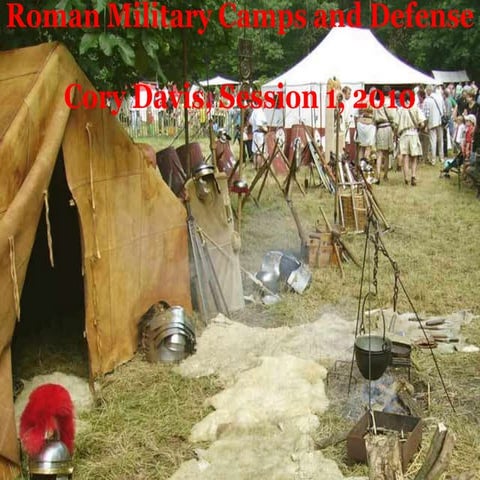 Session no.1, 2010. Presentations: Roman Military Camps And Defense, by ...