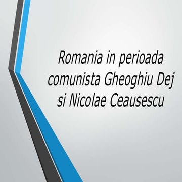 Romania-in-Perioada-Comunista-Gheoghiu-Dej-Si-Nicolae.pptx