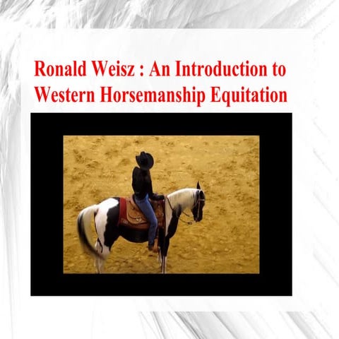 Ronald weisz : An introduction to western horsemanship equitation | PPT