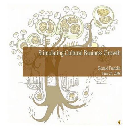 Stimulating Cultural Business Growth - Ronald Franklin | PPT