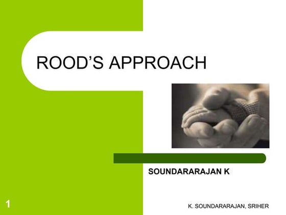 Roods approach @Dr.Muskan Rastogi (PT) BPT,MPT(OBG) | PPT