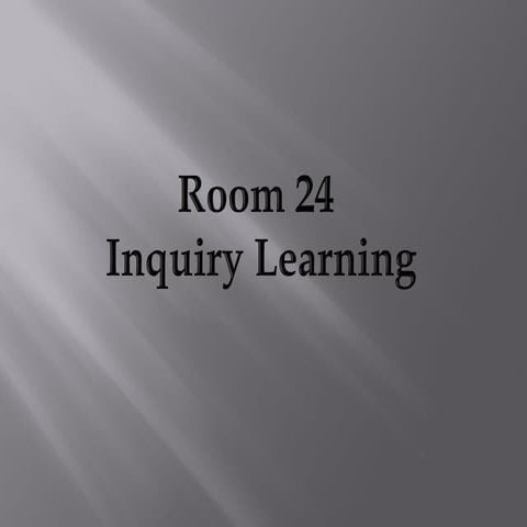 Room 24 Inquiry Learning | PDF