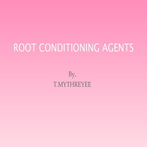 Root conditioning agents | PPT