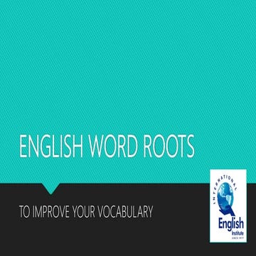 English Word Roots to Improve Your Vocabulary | PPTX