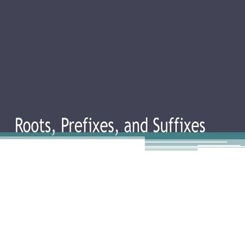 Roots, Prefixes, And Suffixes | PPT