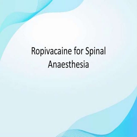 Ropivacaine for Spinal Anaesthesia (3).pptx