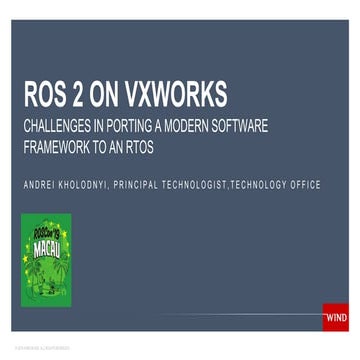 ROS2 on VxWorks - Challenges in porting a modern, software framework to RTOS | PPT