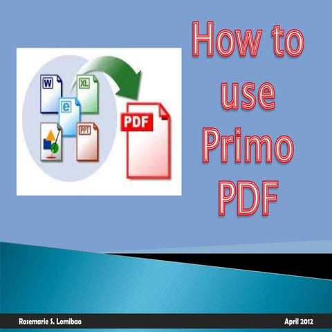 Rosemarie lomibao how to use primo_pdf | PDF | Technology & Computing