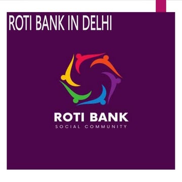 Roti Bank Delhi: Nourishing Lives, One Meal at a Time | PPTX