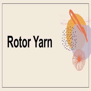 Rotor Yarn, its properties and its manufacturing process etc. | PPTX