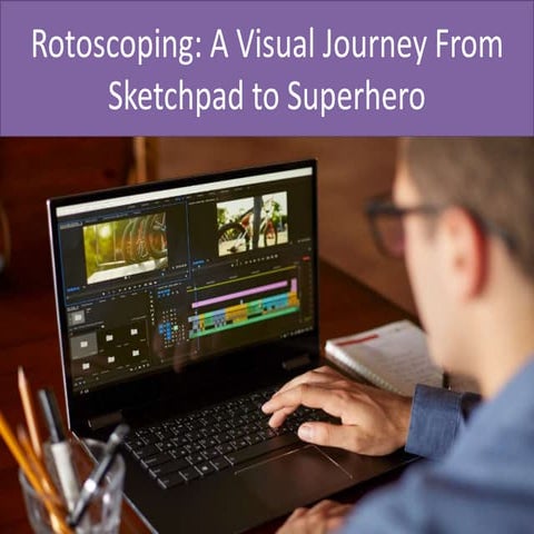 Rotoscoping A Visual Journey From Sketchpad to Superhero.pptx